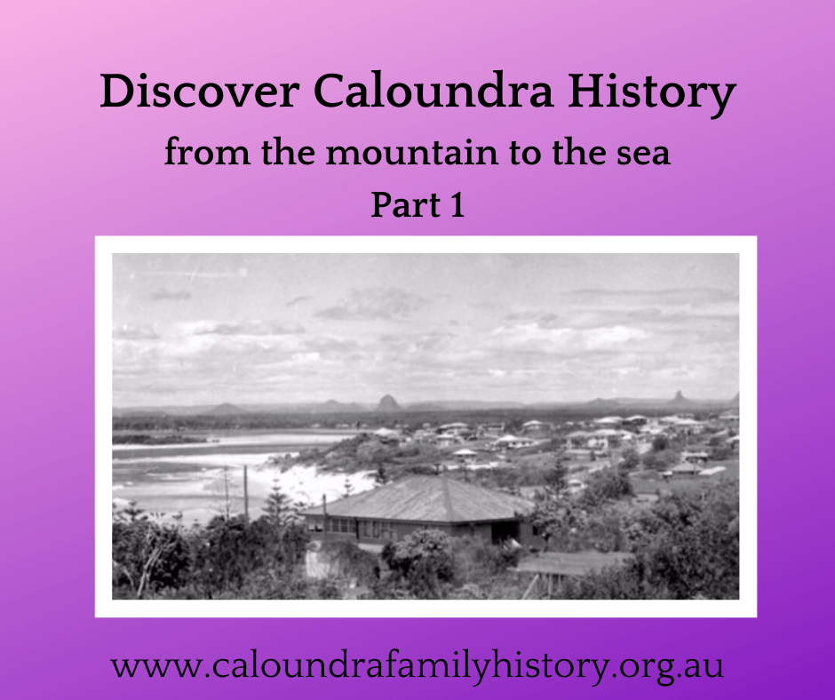 Discover Caloundra History Part 1 - Caloundra Family History Research Inc